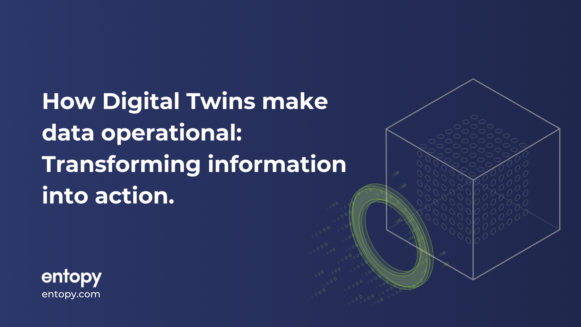 How Digital Twins make data operational: Transforming information into action.