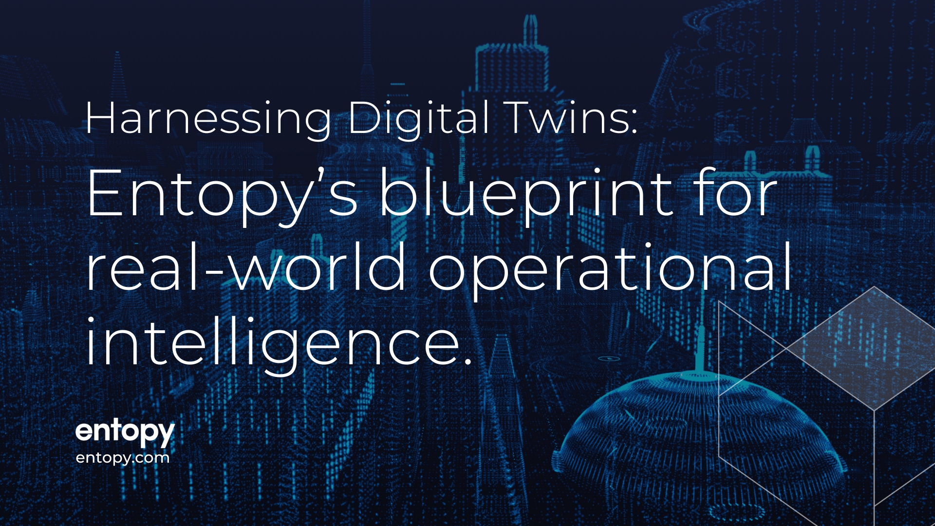 Harnessing Digital Twins: Entopy’s Blueprint for Real-World Operational ...