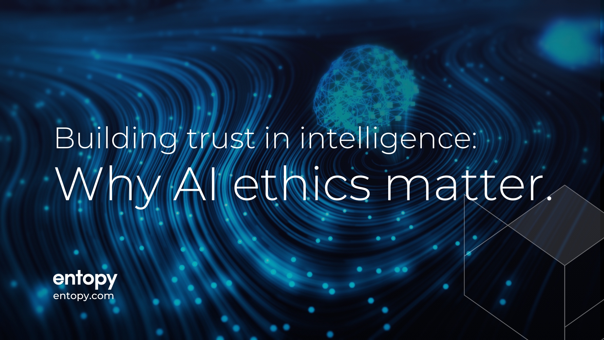 Building trust in intelligence: Why AI ethics matter.