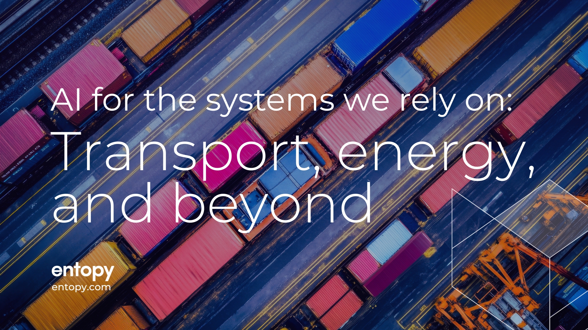 AI for the systems we rely on: Transport, energy, and beyond.